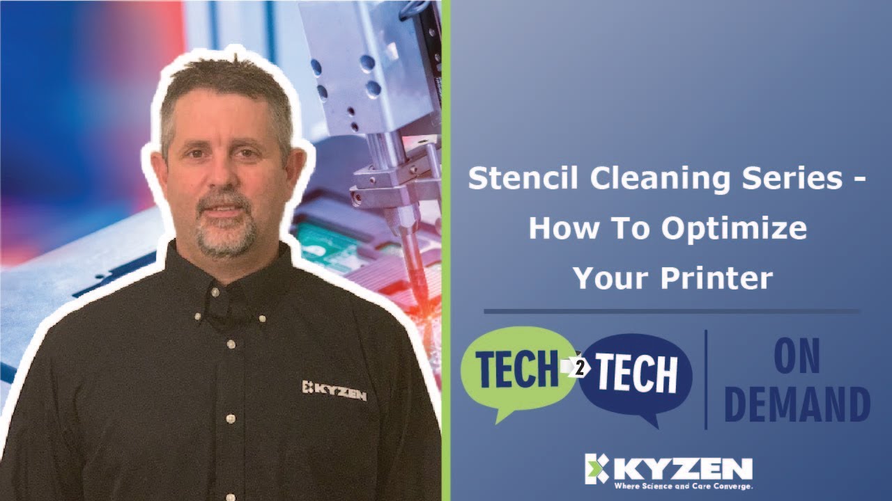 Stencil Cleaning Series - Part 2 | KYZEN Tech 2 Tech