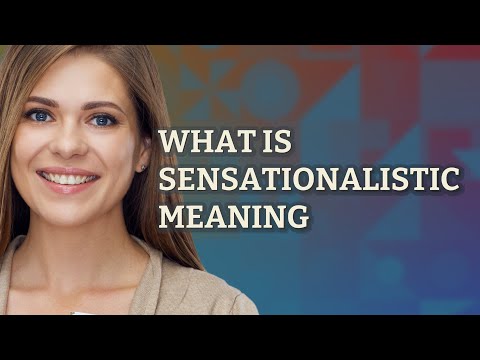Sensationalistic | meaning of Sensationalistic