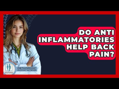 Do Anti Inflammatories Help Back Pain? - Orthopedic Support Network