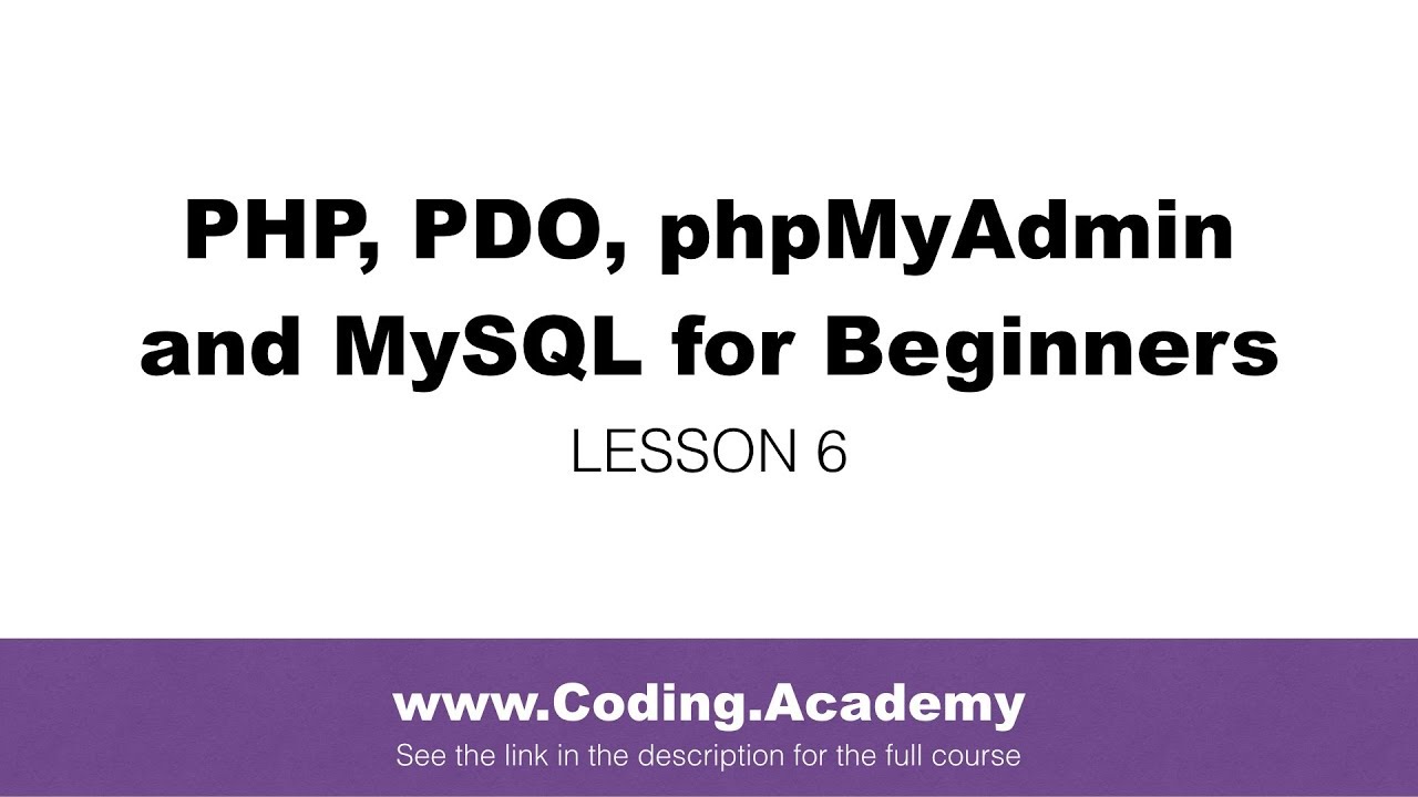 PHP for Beginners: PDO, MySQL, phpMyAdmin - Lesson 6