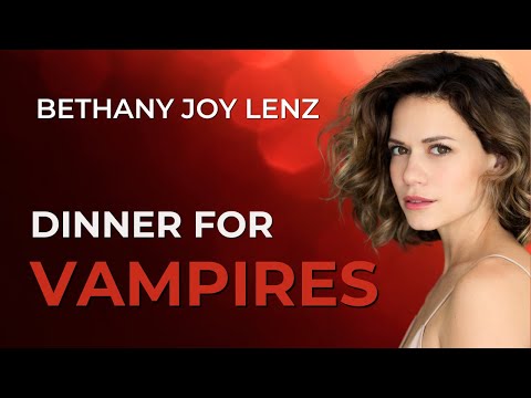 Dinner for Vampires Part 1 w/ Bethany Joy Lenz