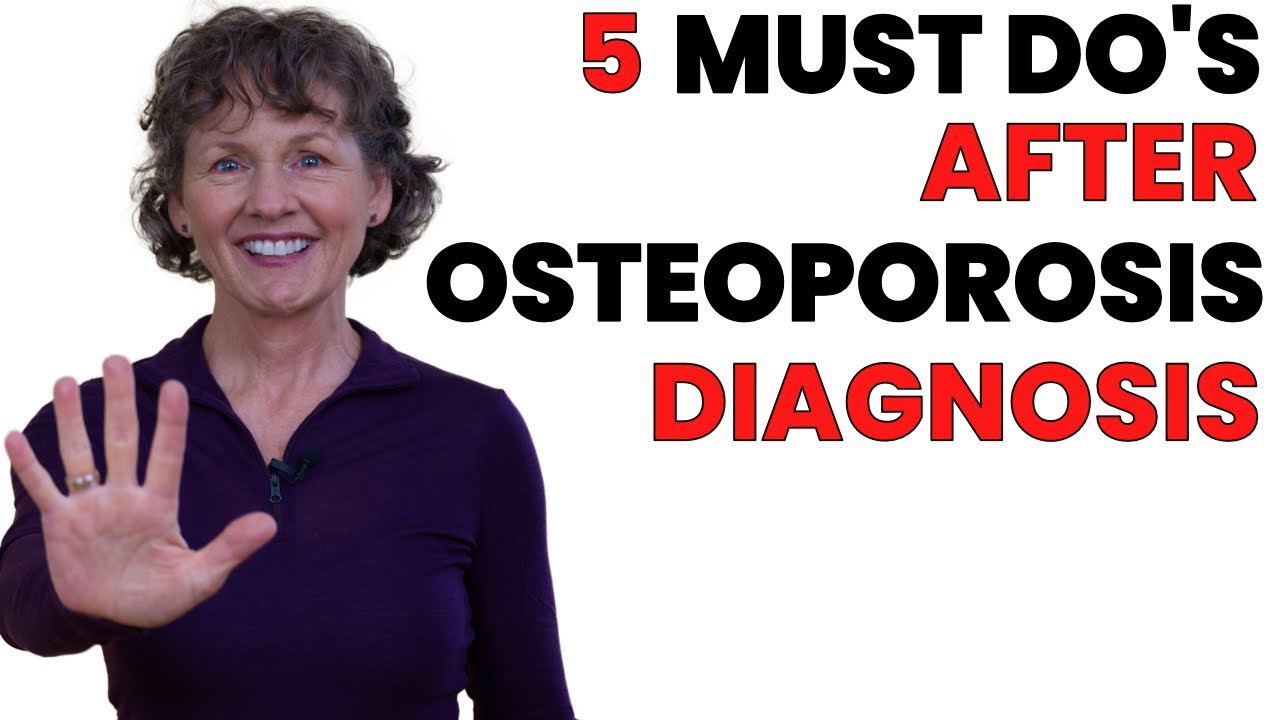 5 Things You Must Do After an Osteoporosis Diagnosis