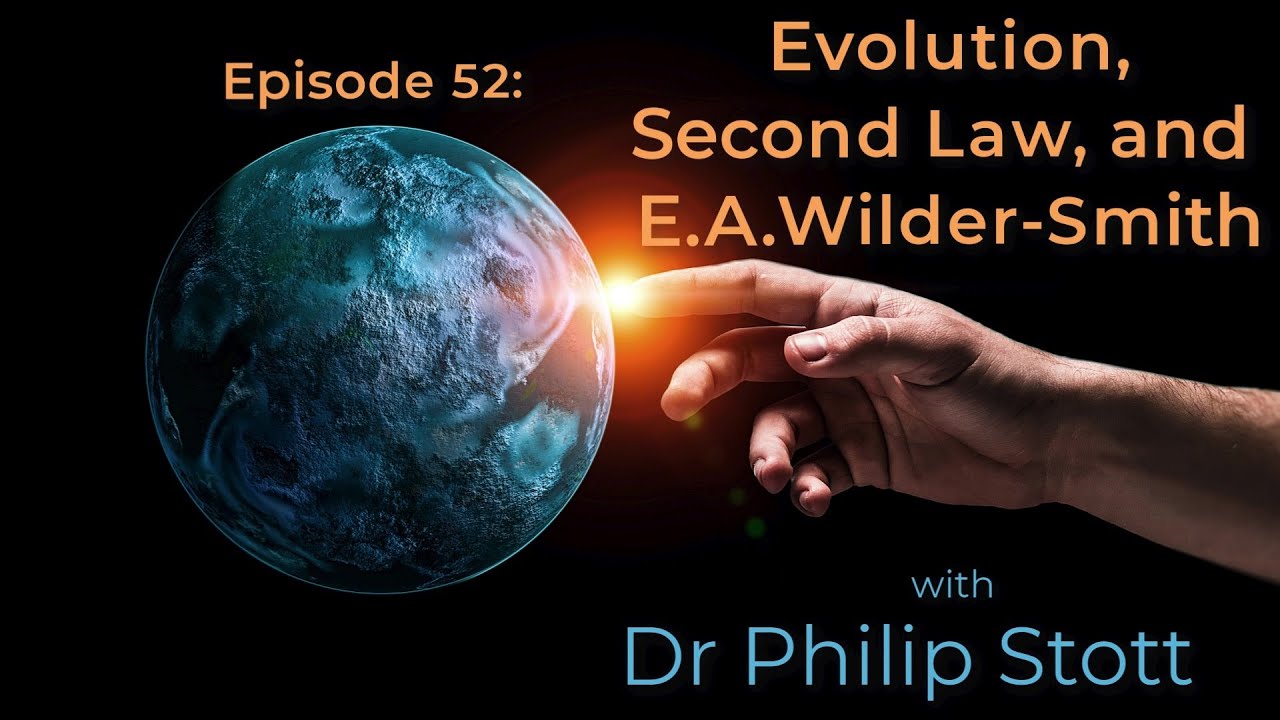 52 | Evolution Second Law and Wilder Smith