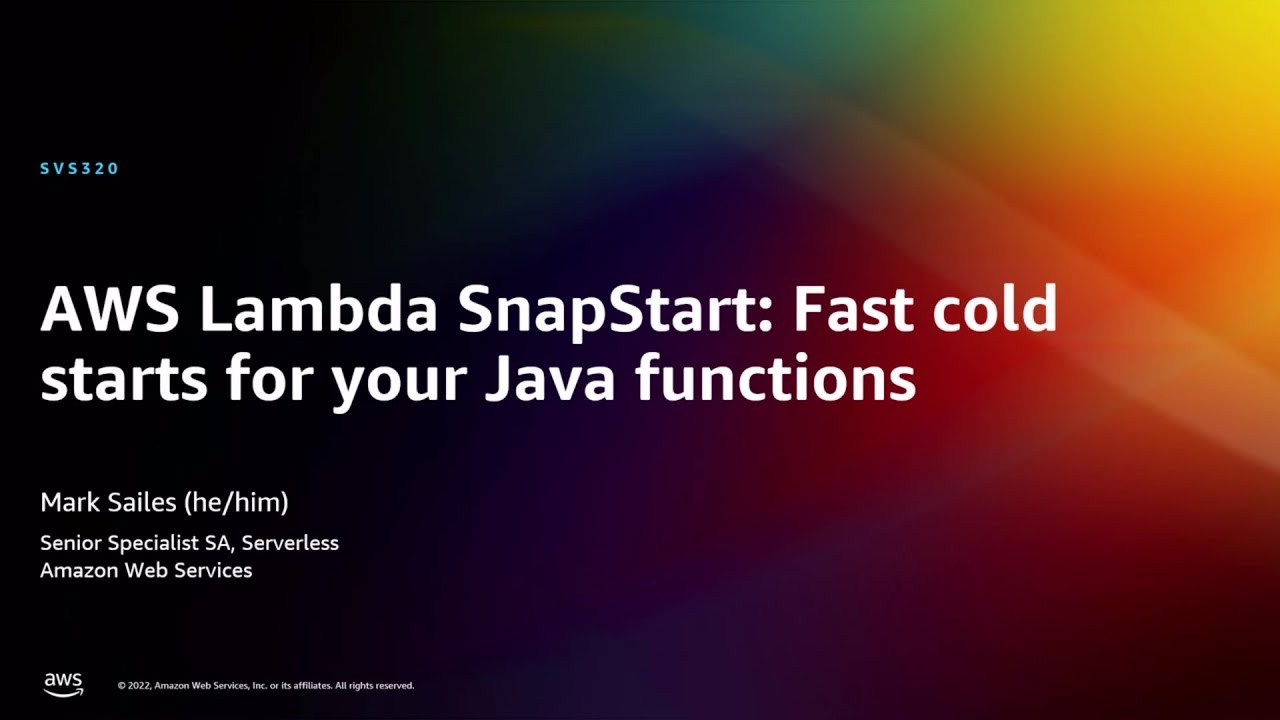 AWS re:Invent 2022 - AWS Lambda SnapStart: Fast cold starts for your Java functions (SVS320)