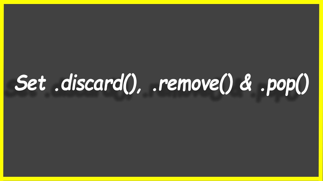Python Programs #49: Set .discard(), .remove() & .pop()