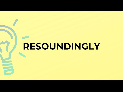 What is the meaning of the word RESOUNDINGLY?