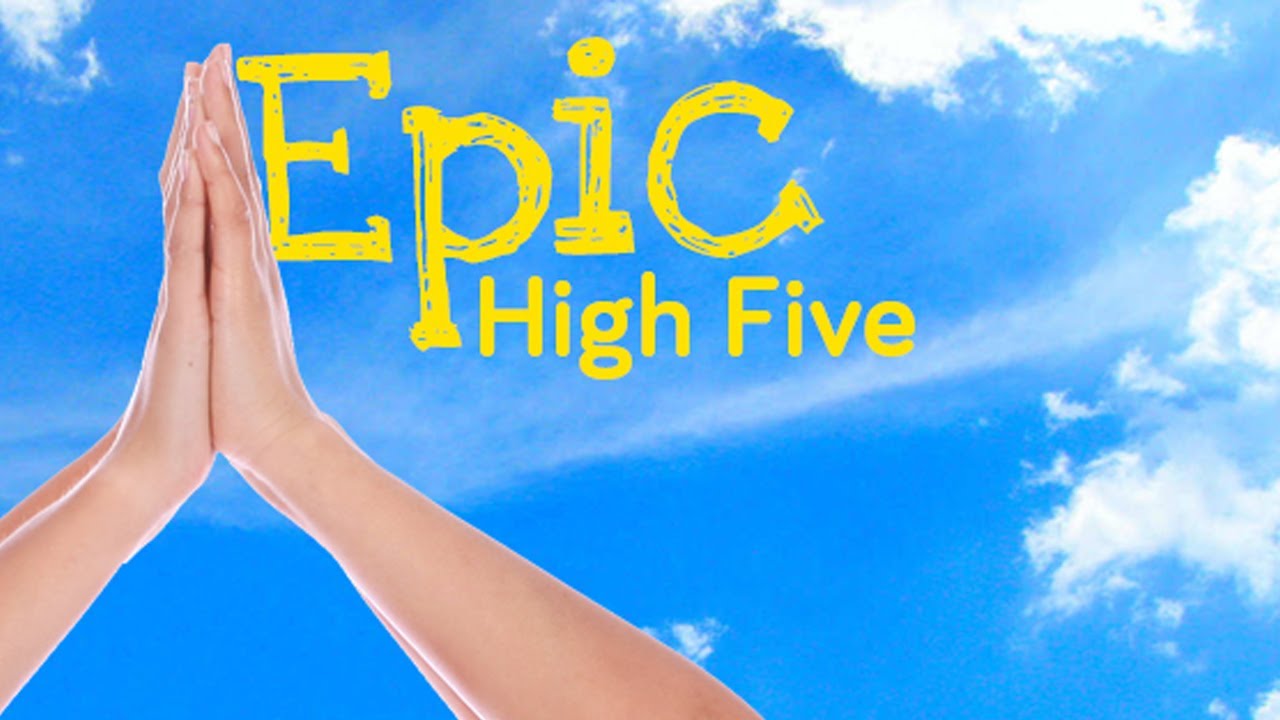 Introducing... Epic High Five