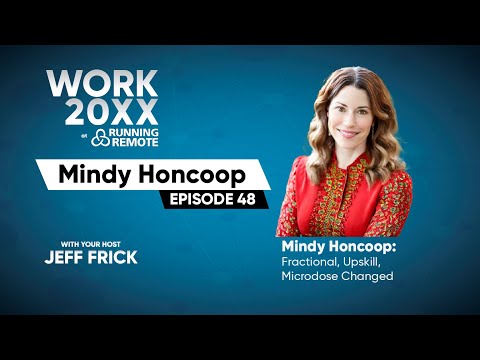 Mindy Honcoop: Fractional, Upskill, Micro dose Change | Work 20XX Ep48
