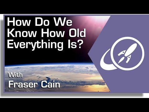 How Do We Know How Old Everything Is?