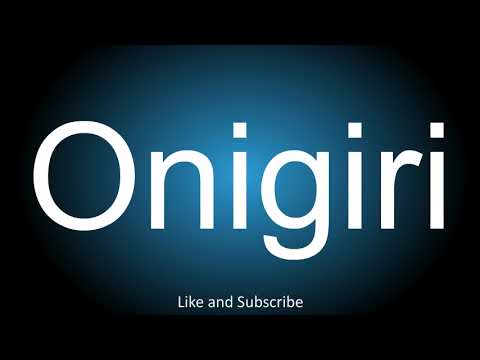 How to correctly pronounce in Japanese and English, the Japanese food made from rice - Onigiri.
