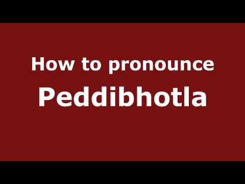 How to Pronounce Peddibhotla - PronounceNames.com