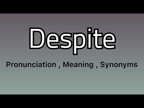 Despite meaning - Despite pronunciation - Despite example - Despite synonyms