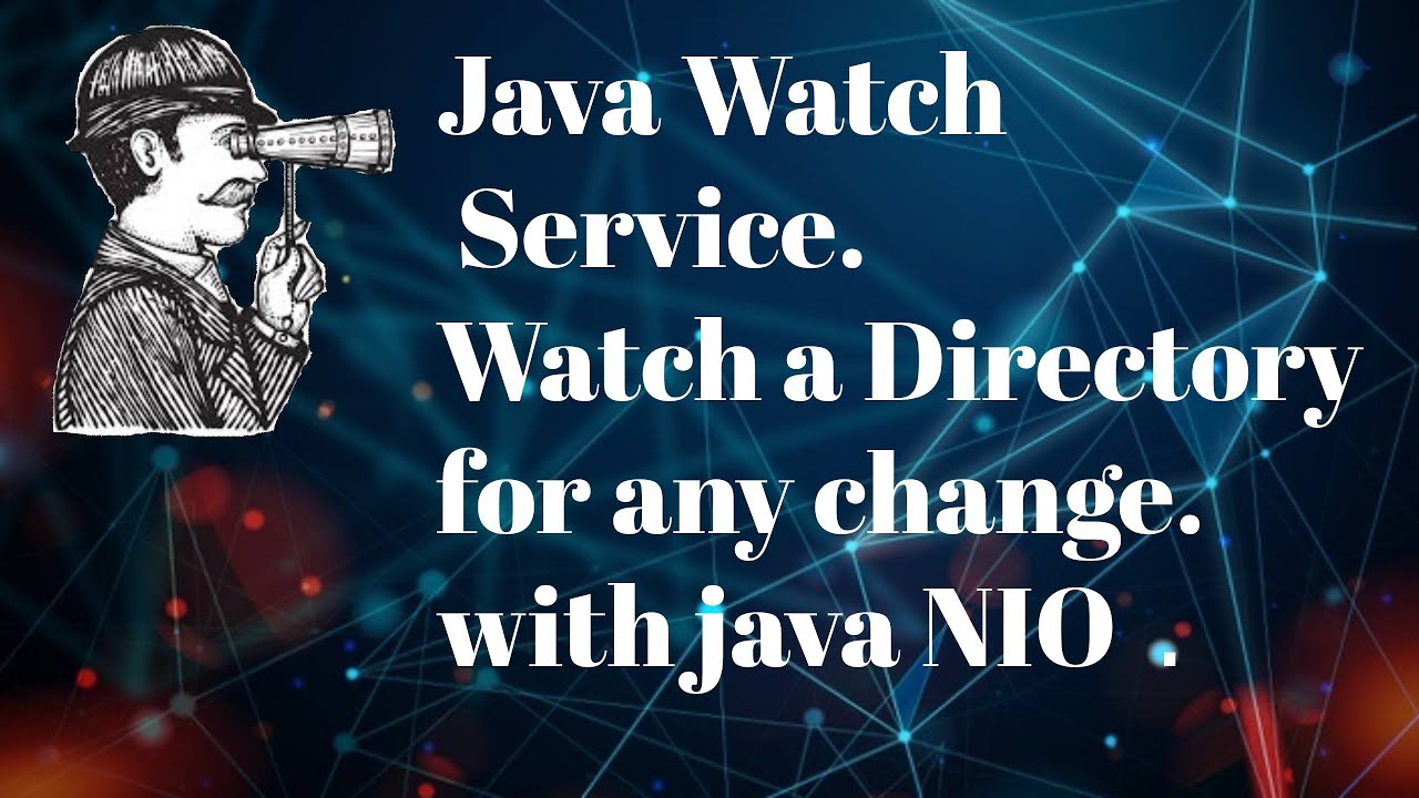 Java watch service | watch folders using java Nio