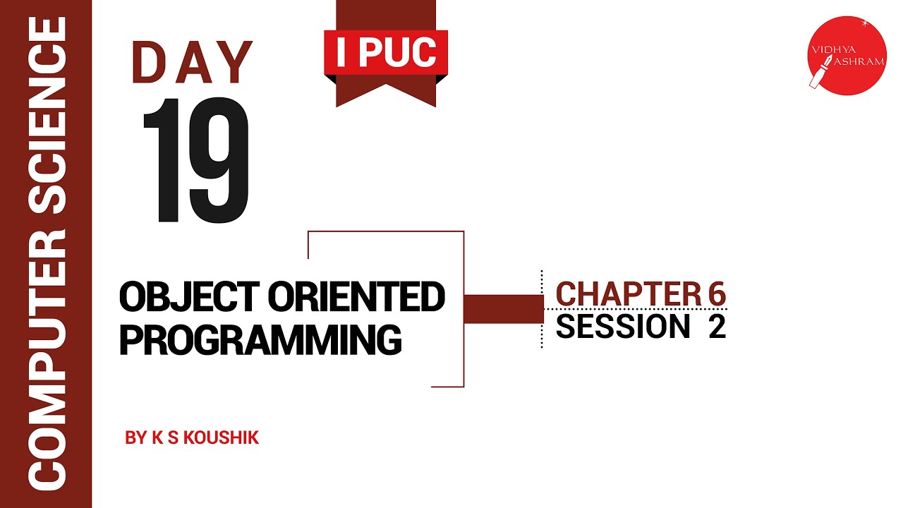DAY 19 | COMPUTER SCIENCE | I PUC | OBJECT ORIENTED PROGRAMMING | L2