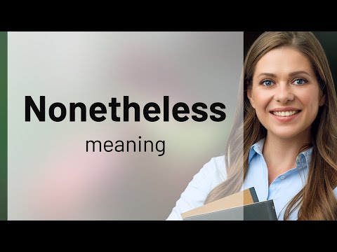 Nonetheless | what is NONETHELESS meaning