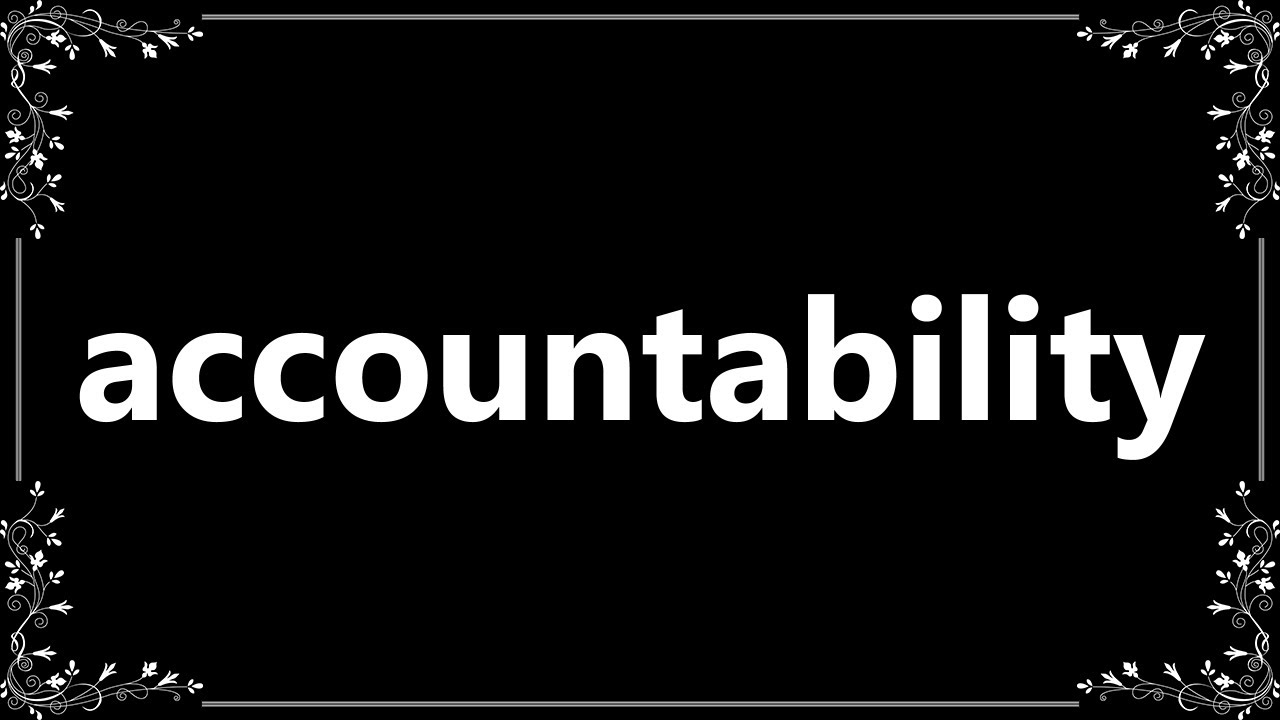 Accountability - Meaning and How To Pronounce