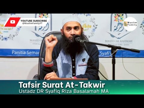 Tafsir Surat At-Takwir | Ustadz Syafiq Riza Basalamah