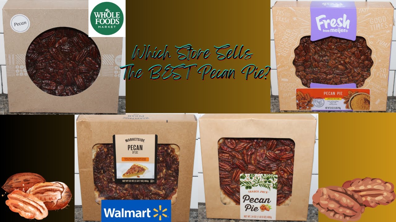 Which Store Sells The BEST Pecan Pie? Whole Foods, Meijer, Walmart or Trader Joe’s