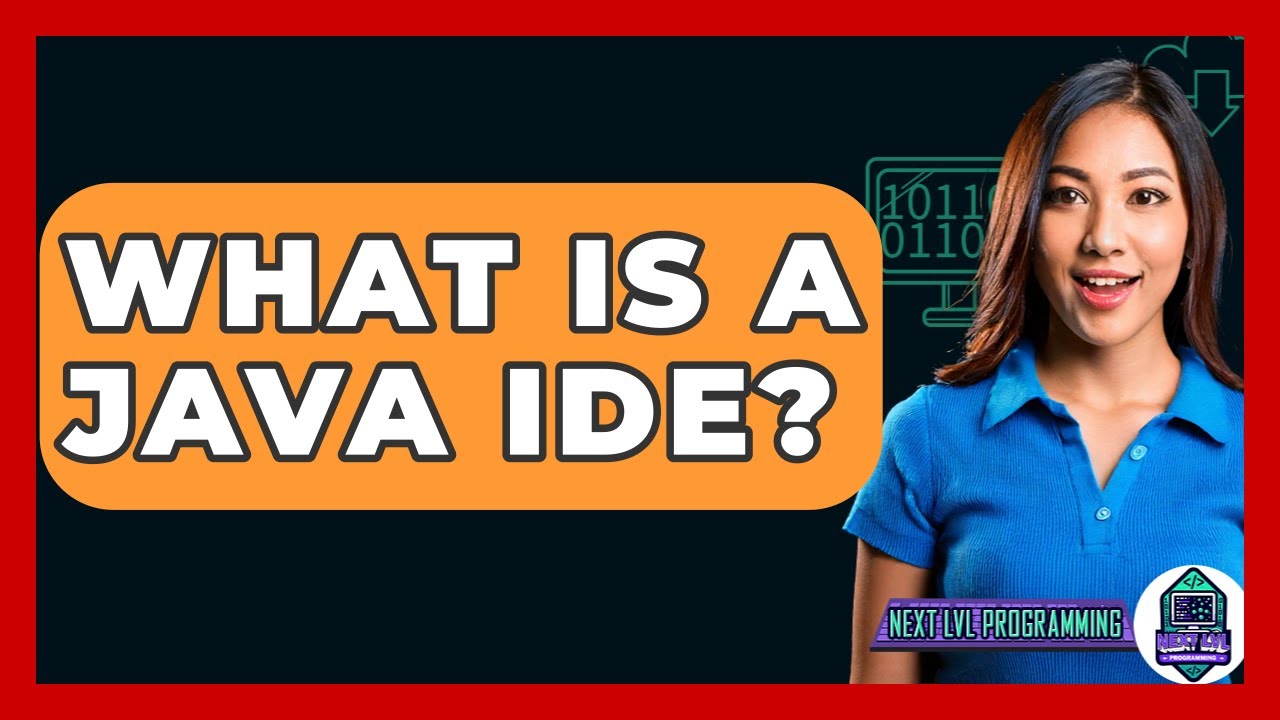 What Is A Java IDE? - Next LVL Programming