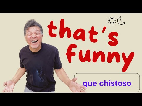 How do you say that's funny in Spanish