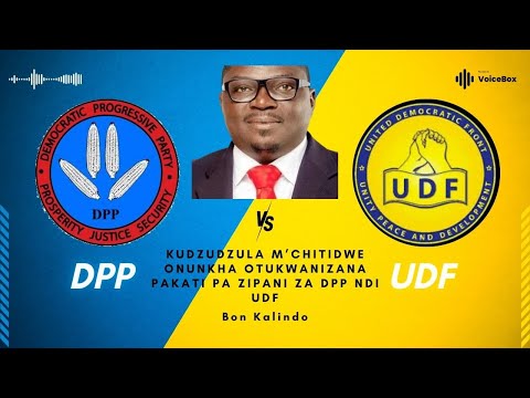 Kudzudzula M’chitidwe Onunkha Otukwanizana Pakati Pa Zipani Za DPP Ndi UDF - Bon Kalindo