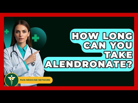 How Long Can You Take Alendronate? - Pain Medicine Network