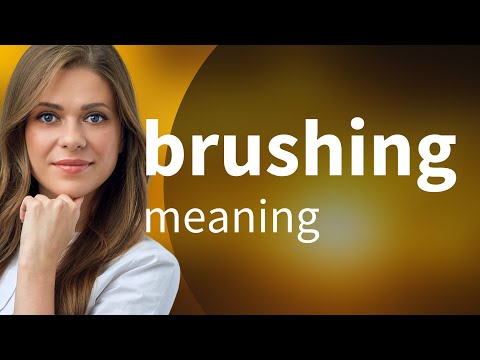 Brushing | what is BRUSHING meaning