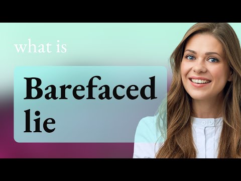 Barefaced Lie: Unveiling the Truth Behind the Phrase