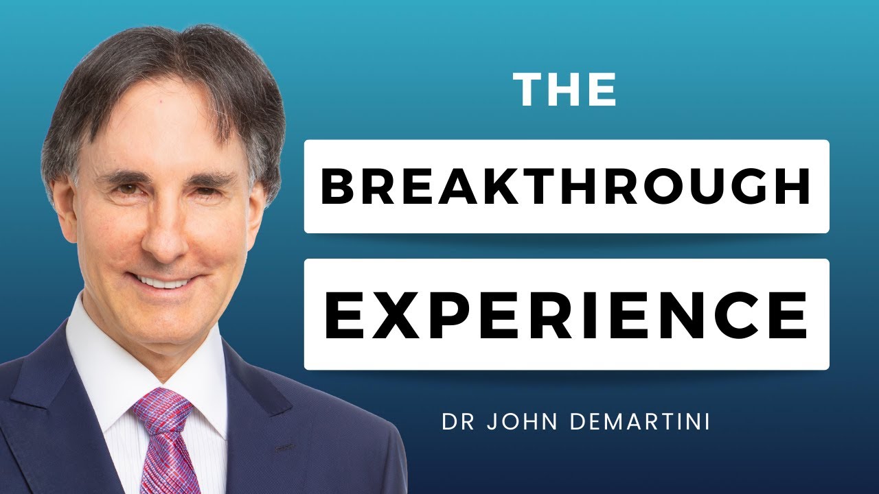 The Breakthrough Experience | Dr John Demartini