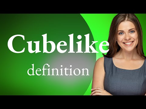 Cubelike • definition of CUBELIKE