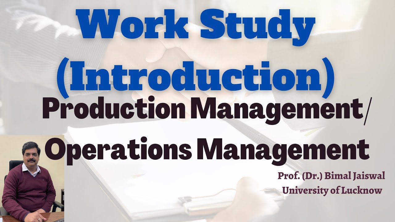 Work Study (Introduction): Production / Operation Management