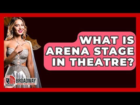 What Is Arena Stage In Theatre? - Broadway Behind The Curtain