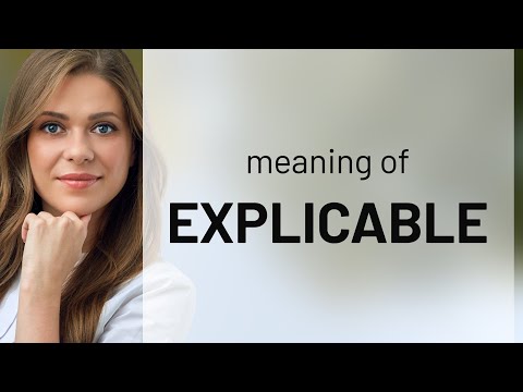 Explicable — meaning of EXPLICABLE
