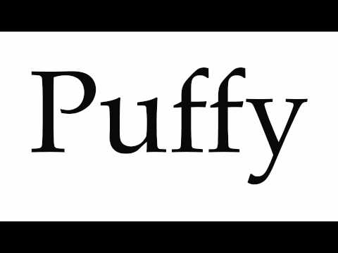 How to Pronounce Puffy