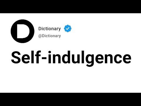 Self-indulgence Meaning In English