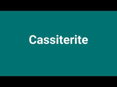'Cassiterite' Meaning and Pronunciation