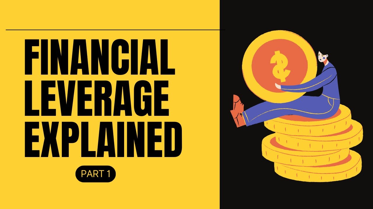 Financial Leverage Explained Benefits Risks and Insights for Beginners - Part 1