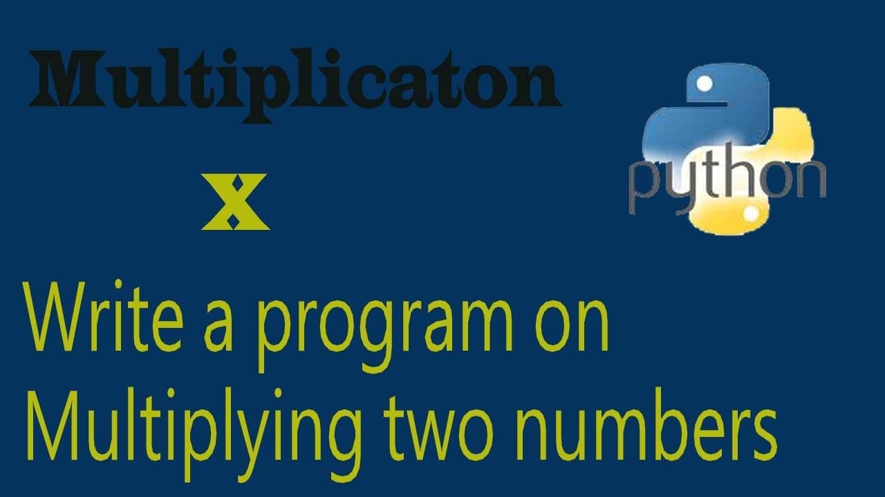Python Programs Part-06 | Multiply Two Numbers | Operators