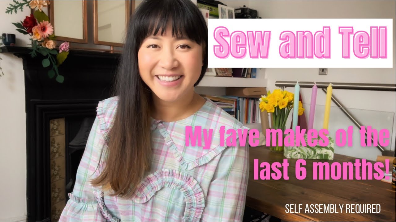Sew and Tell - Sewing highlights of the past 6 months!