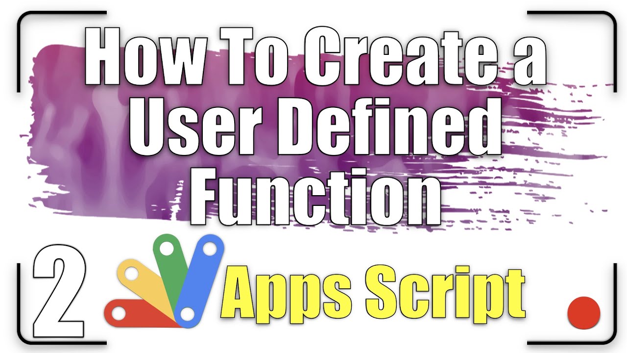 How to create a User Defined Function | Apps Script  2