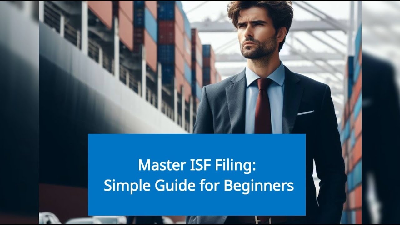 Master ISF Filing: Simple Guide for Beginners