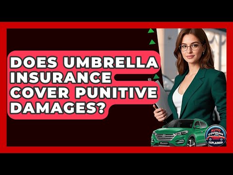 Does Umbrella Insurance Cover Punitive Damages? - Auto Coverage Explained