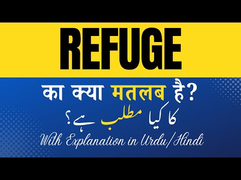 Refuge Meaning in Hindi | 'Refuge Ka Kya Matlab Hota Hai' Hindi/Urdu Explanation Included