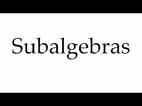 How to Pronounce Subalgebras