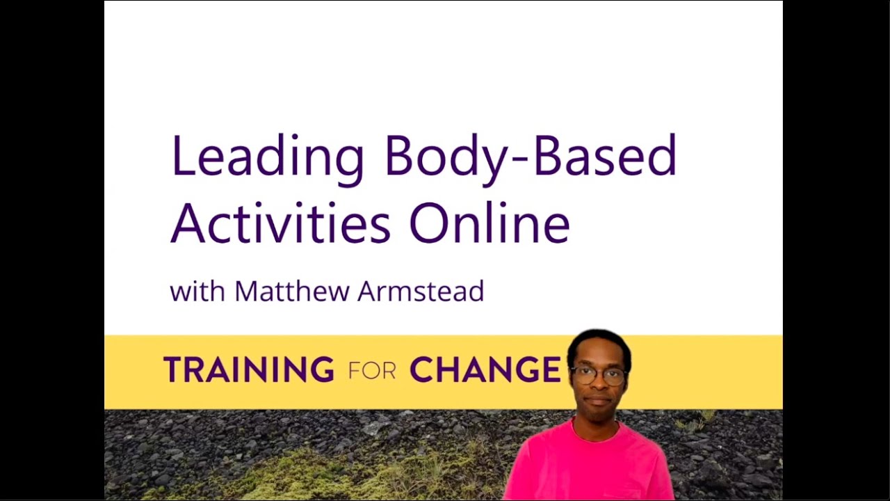 VIDEO: Leading Body-Based Activities Online | Training For Change