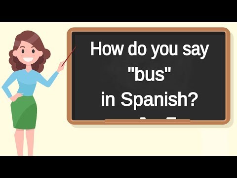 How do you say "bus" in Spanish? | How to say "bus" in Spanish?