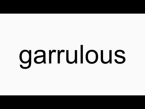 How to pronounce garrulous