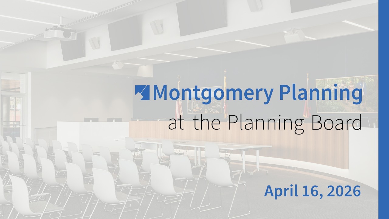 Montgomery Planning at the Planning Board: April 16, 2026