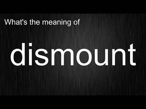 What's the meaning of "dismount", How to pronounce dismount?