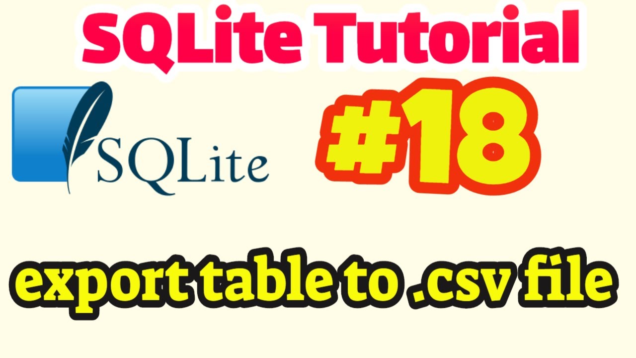 SQLite Tutorial #18: export table to .csv file in SQLite
